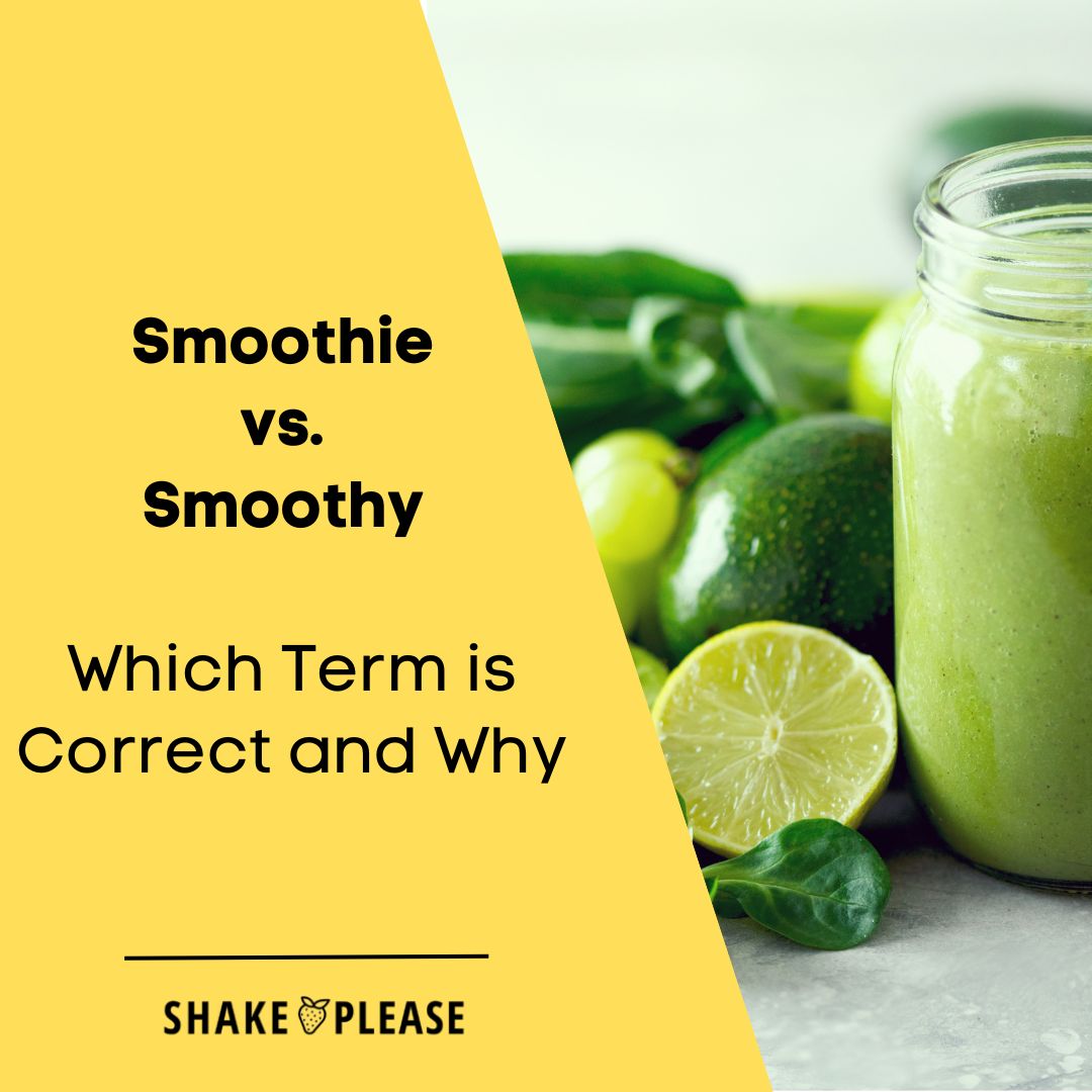 Smoothie Vs Smoothy Which Term Is Correct And Why Shake Please