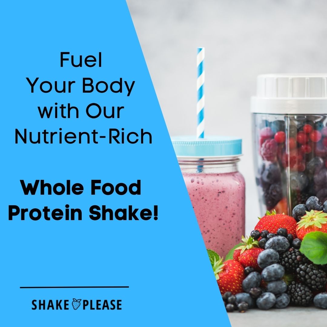 Fuel Your Body with Our Nutrient-Rich Whole Food Protein Shake! – Shake ...