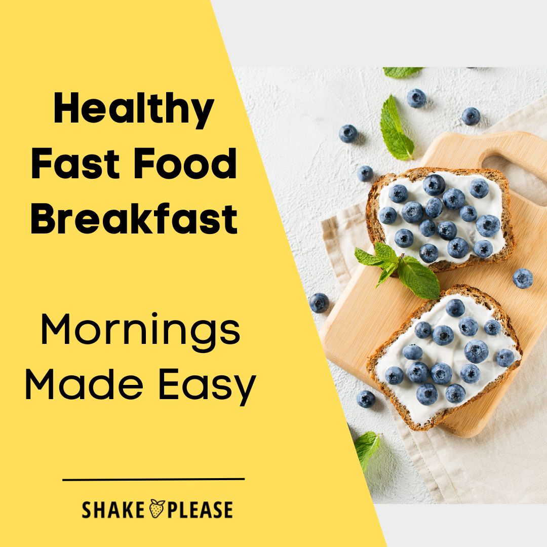 Healthy Fast Food Breakfast - Mornings Made Easy – Shake Please