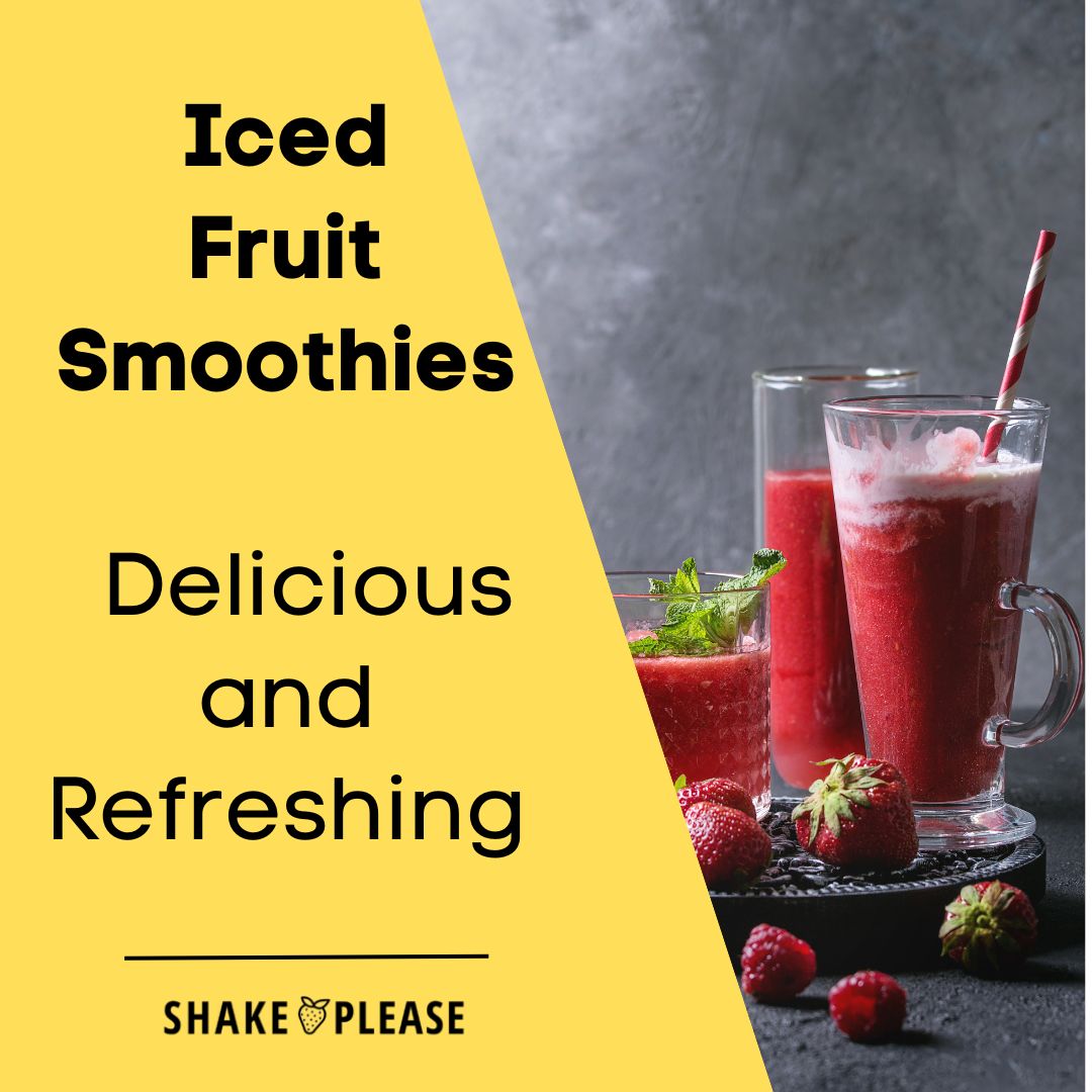 Iced Fruit Smoothies - Delicious and Refreshing – Shake Please