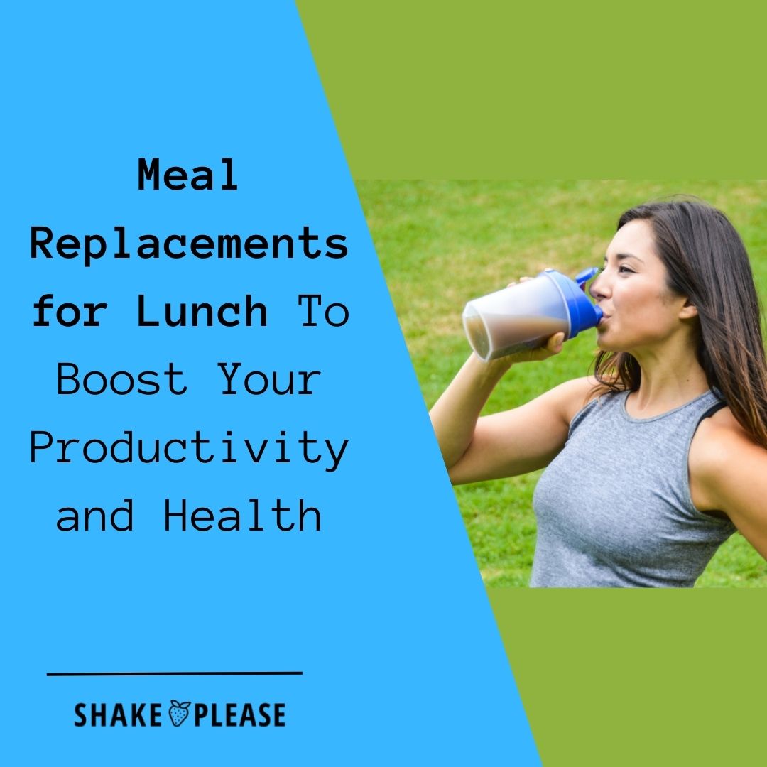 Meal Replacements for Lunch To Boost Your Productivity and Health ...
