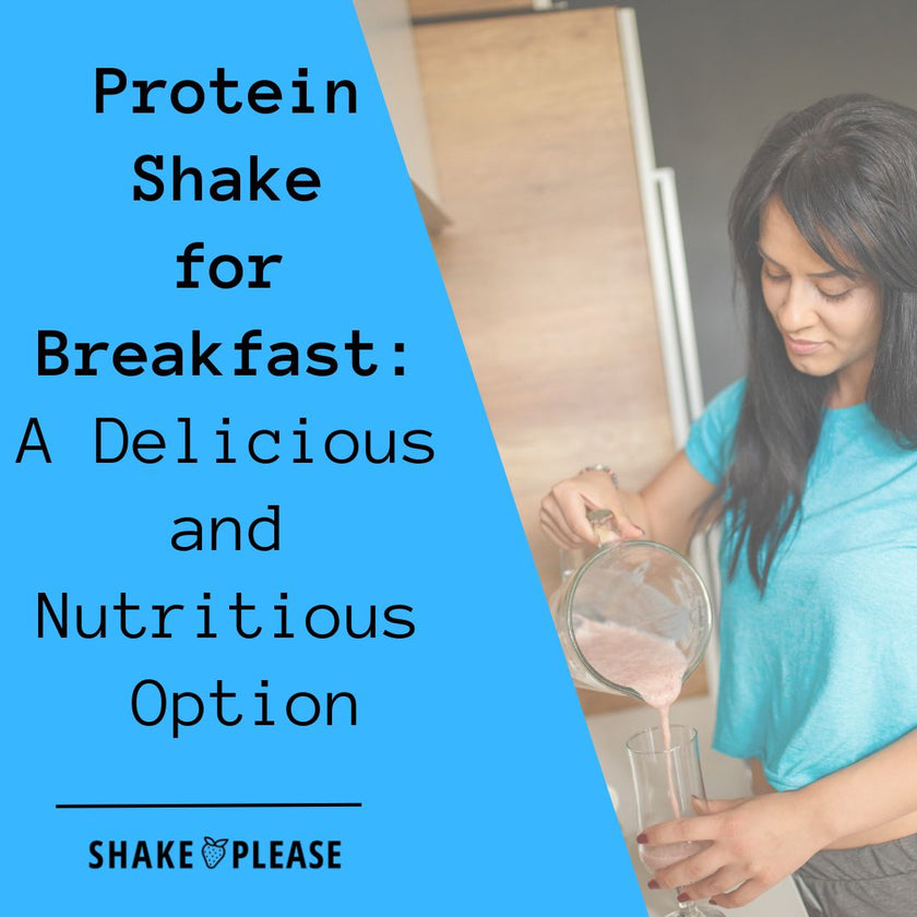 Protein Shake for Breakfast: A Delicious and Nutritious Option – Shake ...