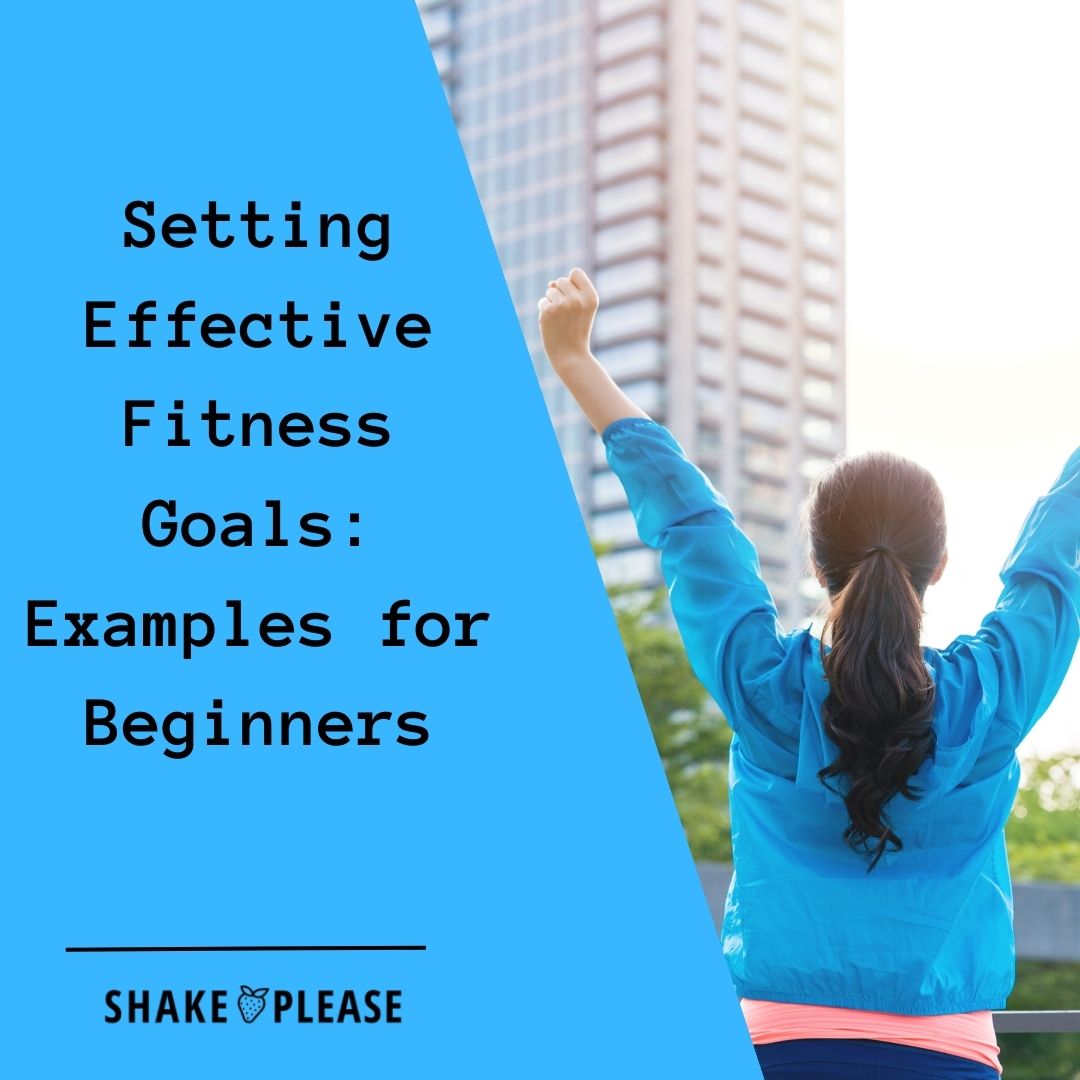 Setting Effective Fitness Goals: Examples for Beginners – Shake Please