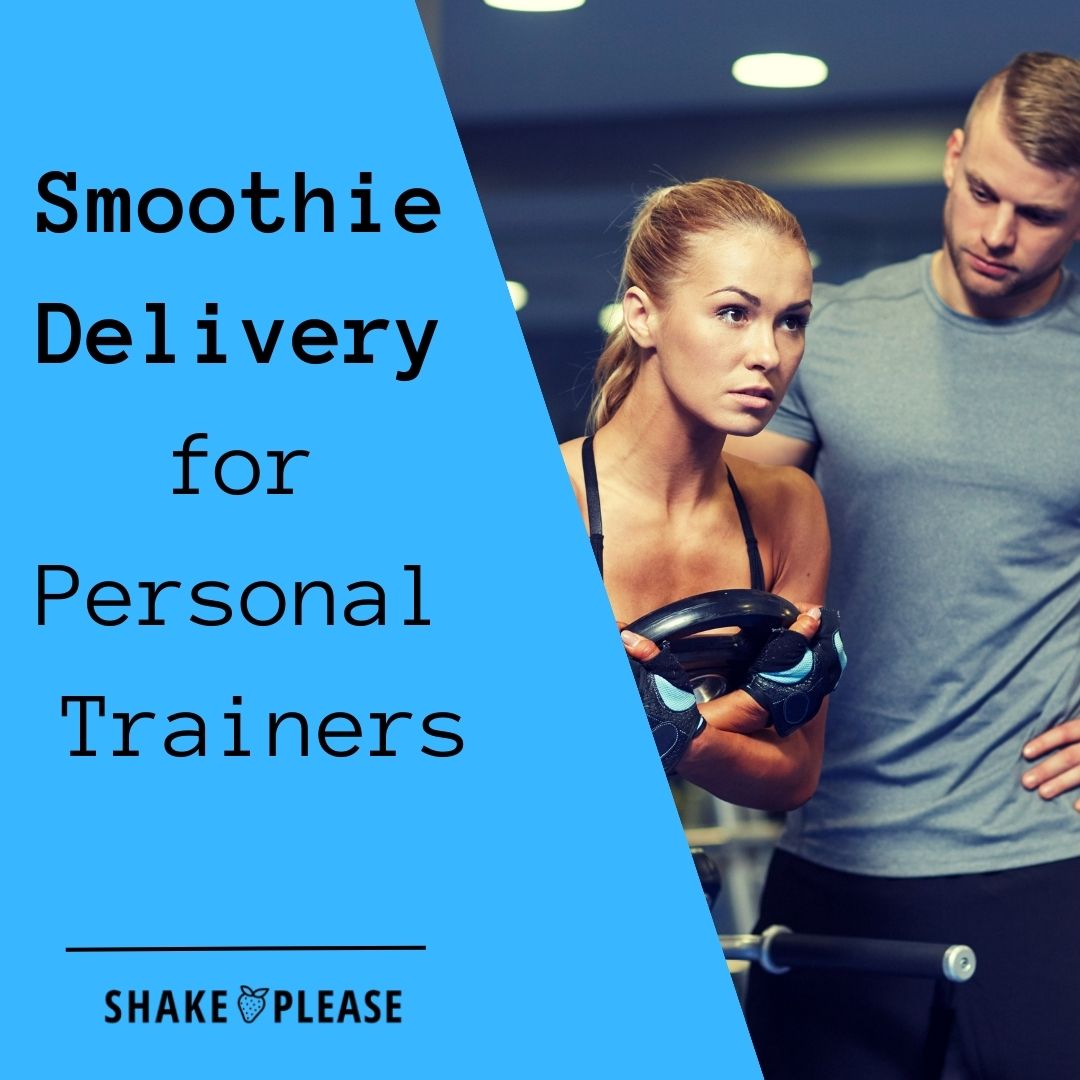 Smoothie Delivery for Personal Trainers – Shake Please
