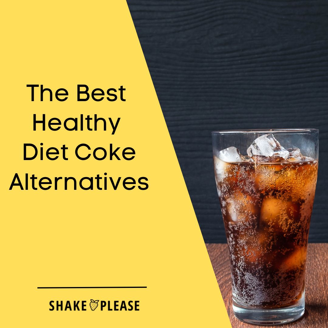 The Best Healthy Diet Coke Alternatives – Shake Please