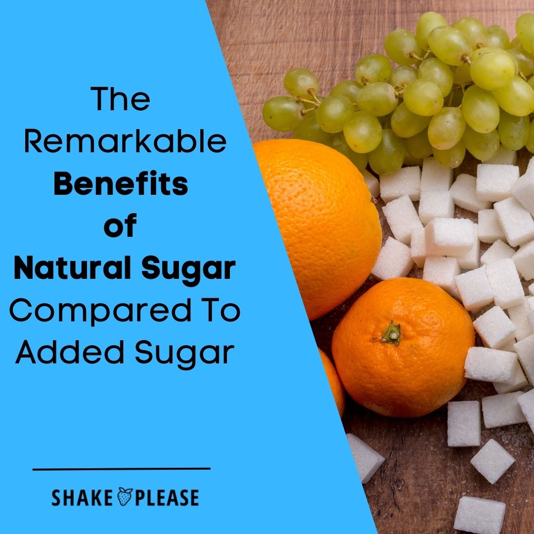 The Remarkable Benefits of Natural Sugar Compared To Added Sugar ...