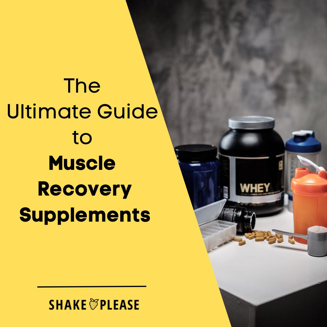 The Ultimate Guide to Muscle Recovery Supplements – Shake Please