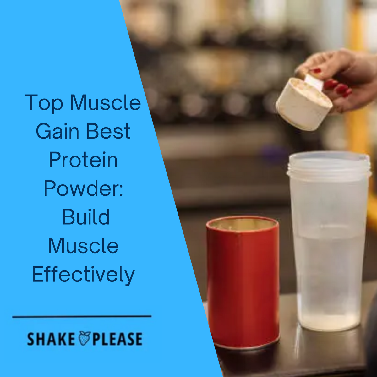 Top Muscle Gain Best Protein Powder: Build Muscle Effectively – Shake ...