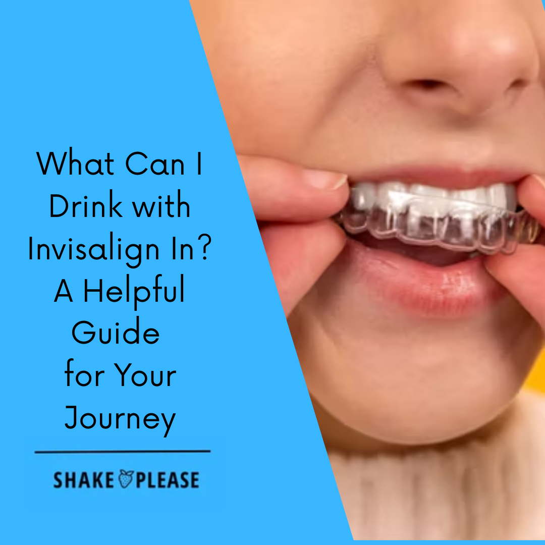 What Can I Drink with Invisalign In? A Helpful Guide for Your Journey ...