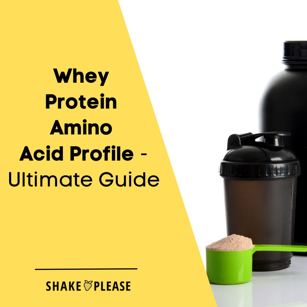 Whey Protein Amino Acid Profile - Ultimate Guide – Shake Please